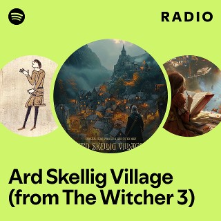 Ard Skellig Village (from The Witcher 3) Radio | Spotify Playlist