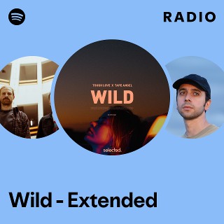 Wild - Extended Radio - playlist by Spotify | Spotify