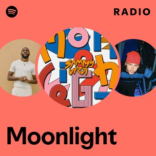 Moonlight Radio - playlist by Spotify | Spotify