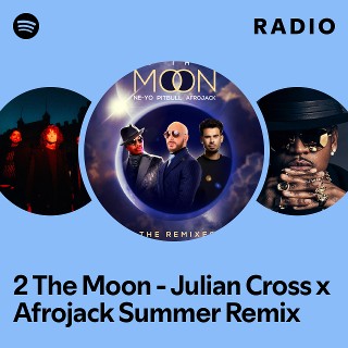 2 The Moon - Julian Cross x Afrojack Summer Remix Radio - playlist by ...