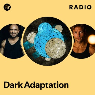 Dark Adaptation Radio - playlist by Spotify | Spotify