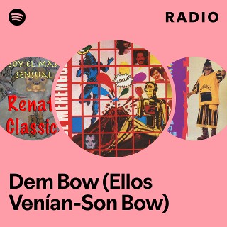 Dem Bow (Ellos Venian-Son Bowl) Radio | Spotify Playlist