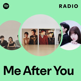Me After You Radio - playlist by Spotify | Spotify