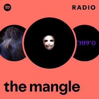 the mangle Radio | Spotify Playlist