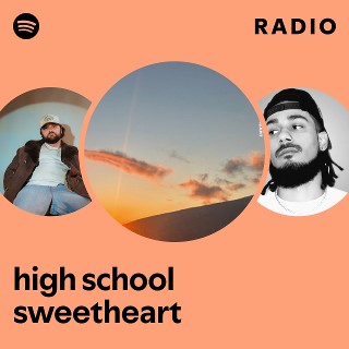 high school sweetheart Radio - playlist by Spotify | Spotify