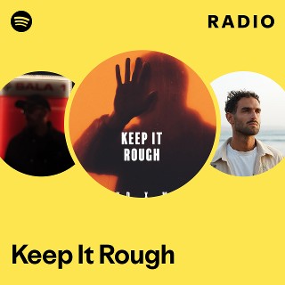 Keep It Rough Radio - playlist by Spotify | Spotify
