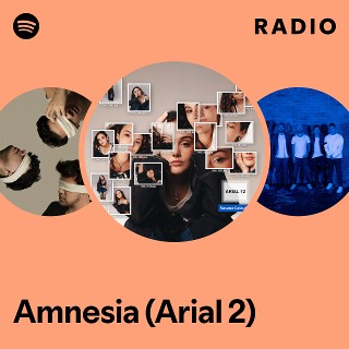 Amnesia (Arial 2) Radio - playlist by Spotify | Spotify