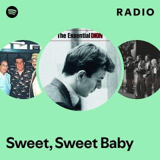 Sweet, Sweet Baby Radio - playlist by Spotify | Spotify