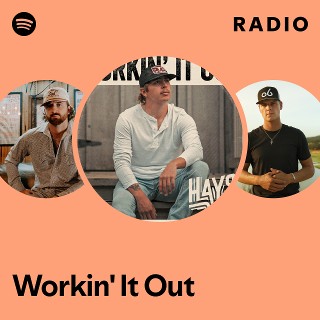 Workin' It Out Radio | Spotify Playlist