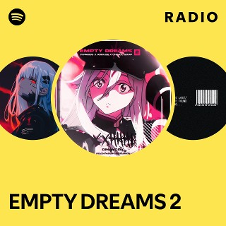 EMPTY DREAMS 2 Radio - playlist by Spotify | Spotify