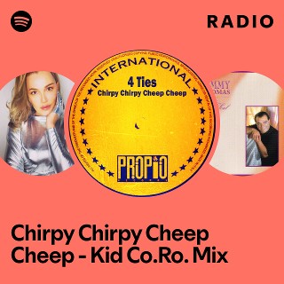 Chirpy Chirpy Cheep Cheep - Kid Co.Ro. Mix Radio | Spotify Playlist