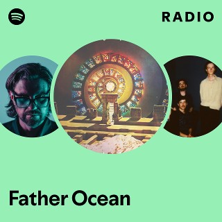 Father Ocean Radio - playlist by Spotify | Spotify