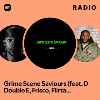 Grime Scene Saviours (feat. D Double E, Frisco, Flirta D, Skepta, Bruza ...