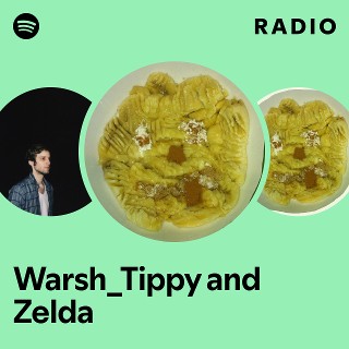 Warsh_Tippy and Zelda Radio - playlist by Spotify | Spotify