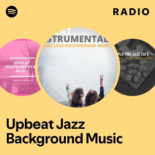 Upbeat Jazz Background Music Radio | Spotify Playlist