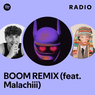 BOOM REMIX (feat. Malachiii) Radio | Spotify Playlist