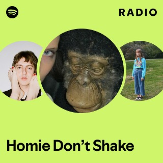 Homie Don’t Shake Radio | Spotify Playlist