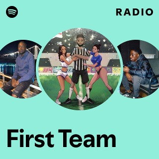 First Team Radio | Spotify Playlist