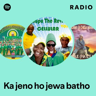 Ka jeno ho jewa batho Radio | Spotify Playlist