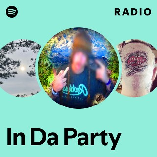 In Da Party Radio | Spotify Playlist