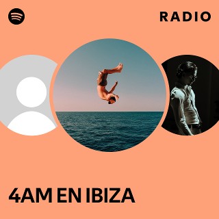 4AM EN IBIZA Radio | Spotify Playlist