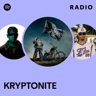 KRYPTONITE Radio - playlist by Spotify | Spotify