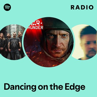 Dancing on the Edge Radio - playlist by Spotify | Spotify