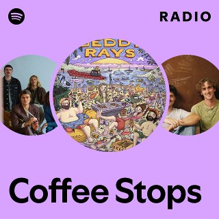 Coffee Stops Radio Playlist By Spotify Spotify