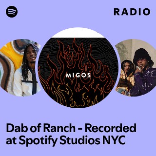 Dab of Ranch - Recorded at Spotify Studios NYC Radio | Spotify Playlist