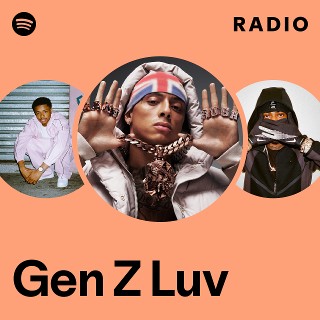 Gen Z Luv Radio | Spotify Playlist