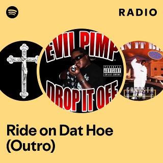 Ride on Dat Hoe (Outro) Radio | Spotify Playlist