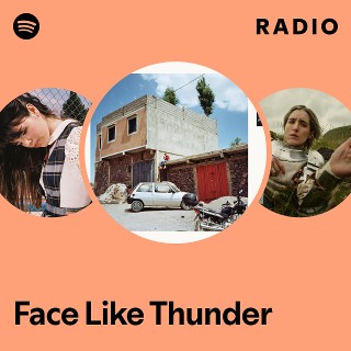 Face Like Thunder Radio - playlist by Spotify | Spotify
