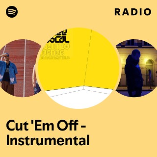 Cut 'Em Off - Instrumental Radio | Spotify Playlist