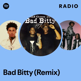 Bad Bitty (Remix) Radio | Spotify Playlist