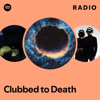 Clubbed to Death Radio | Spotify Playlist