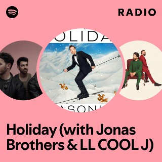 Holiday (with Jonas Brothers & LL COOL J) Radio - playlist by Spotify | Spotify