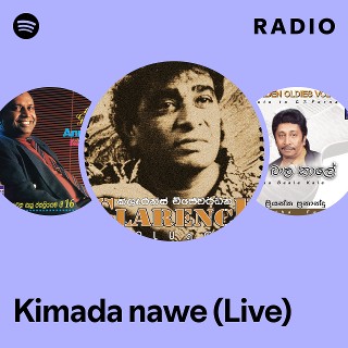 Kimada nawe (Live) Radio - playlist by Spotify | Spotify