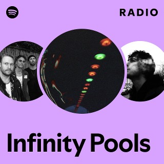 Infinity Pools Radio - playlist by Spotify | Spotify
