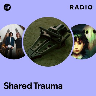 Shared Trauma Radio | Spotify Playlist