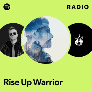 Rise Up Warrior Radio - playlist by Spotify | Spotify