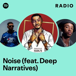 Noise (feat. Deep Narratives) Radio | Spotify Playlist