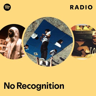No Recognition Radio | Spotify Playlist