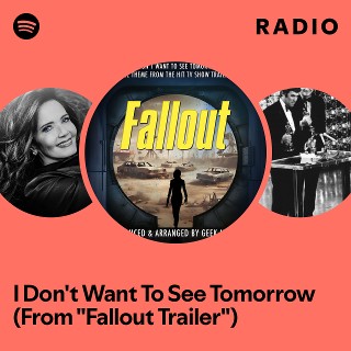 I Don't Want To See Tomorrow (From "Fallout Trailer") Radio | Spotify ...