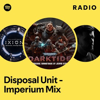 Disposal Unit - Imperium Mix Radio - playlist by Spotify | Spotify