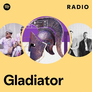 Gladiator Radio - playlist by Spotify | Spotify