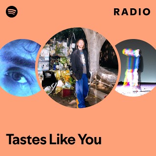 Tastes Like You Radio - playlist by Spotify | Spotify