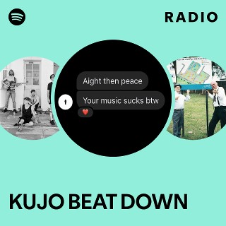 KUJO BEAT DOWN Radio - playlist by Spotify | Spotify