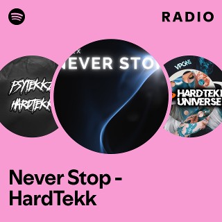 Never Stop - HardTekk Radio | Spotify Playlist