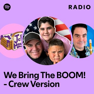 We Bring The BOOM! - Crew Version Radio - playlist by Spotify | Spotify