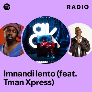 Imnandi lento (feat. Tman Xpress) Radio - playlist by Spotify | Spotify